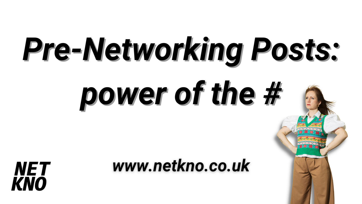 Pre-Networking Posts: power of the # – NetKno